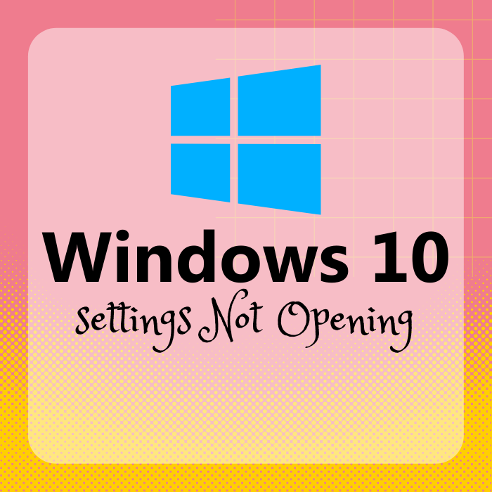 Windows 10 Settings Not Opening Top 6 Fixes