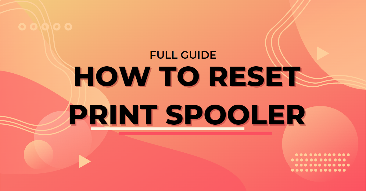  Solved How To Reset The Print Spooler In Windows 10