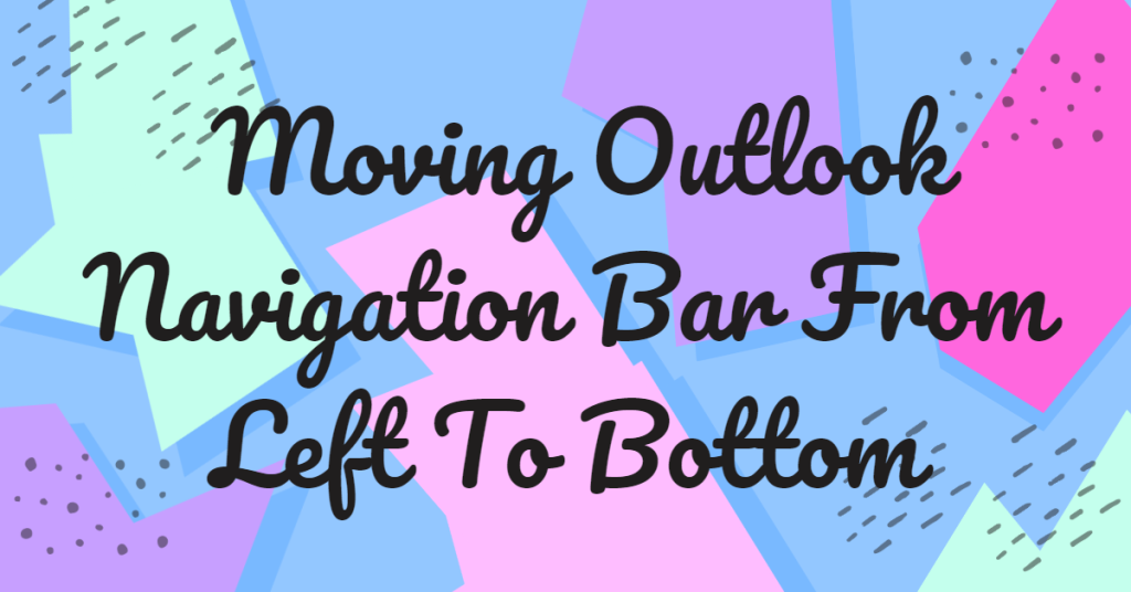 guide-moving-outlook-navigation-bar-from-left-to-bottom